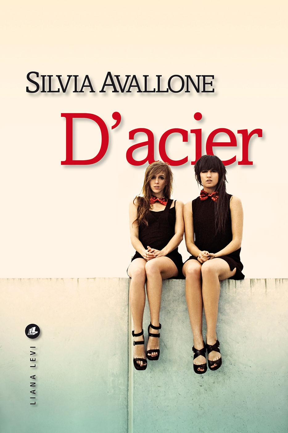 D’Acier - Silvia Avallone • Éditions Liana Levi