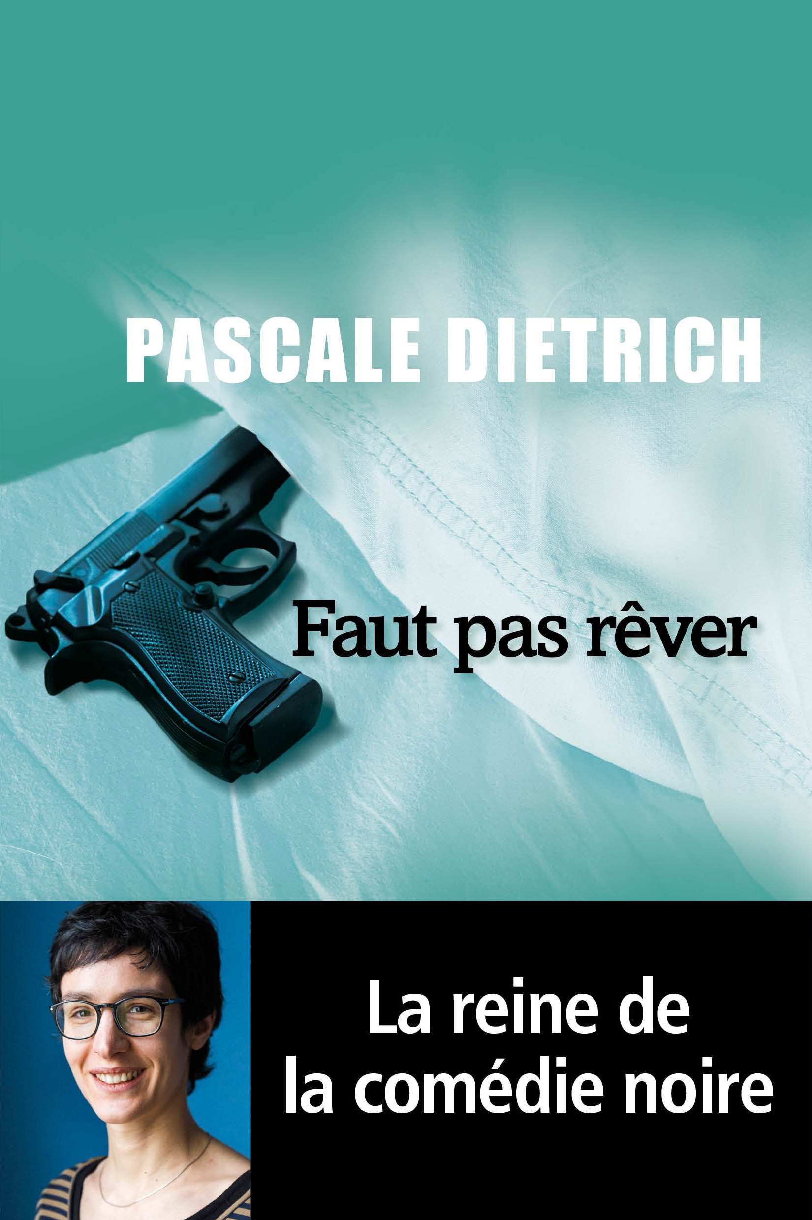 Faut pas rêver - Pascale Dietrich • Éditions Liana Levi