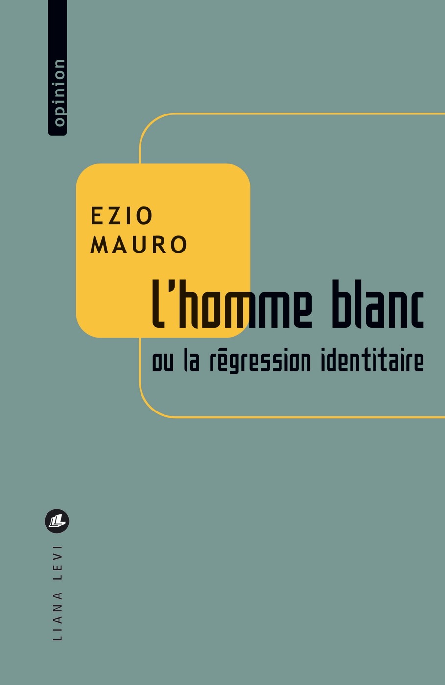 L’Homme blanc - Ezio Mauro • Éditions Liana Levi