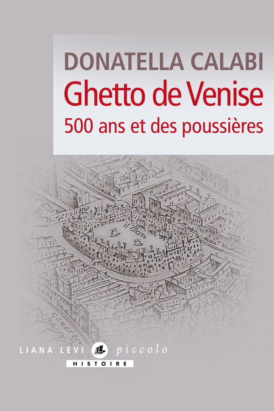 Ghetto de Venise, 500 ans et des poussières - Donatella Calabi ...