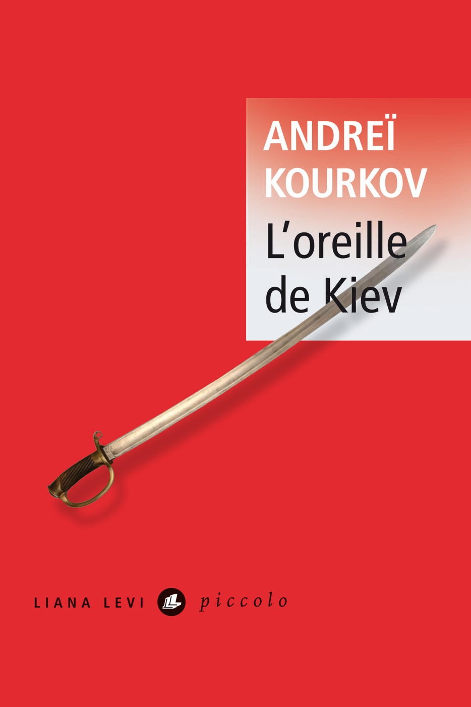 L’Oreille de Kiev - Andreï Kourkov • Éditions Liana Levi