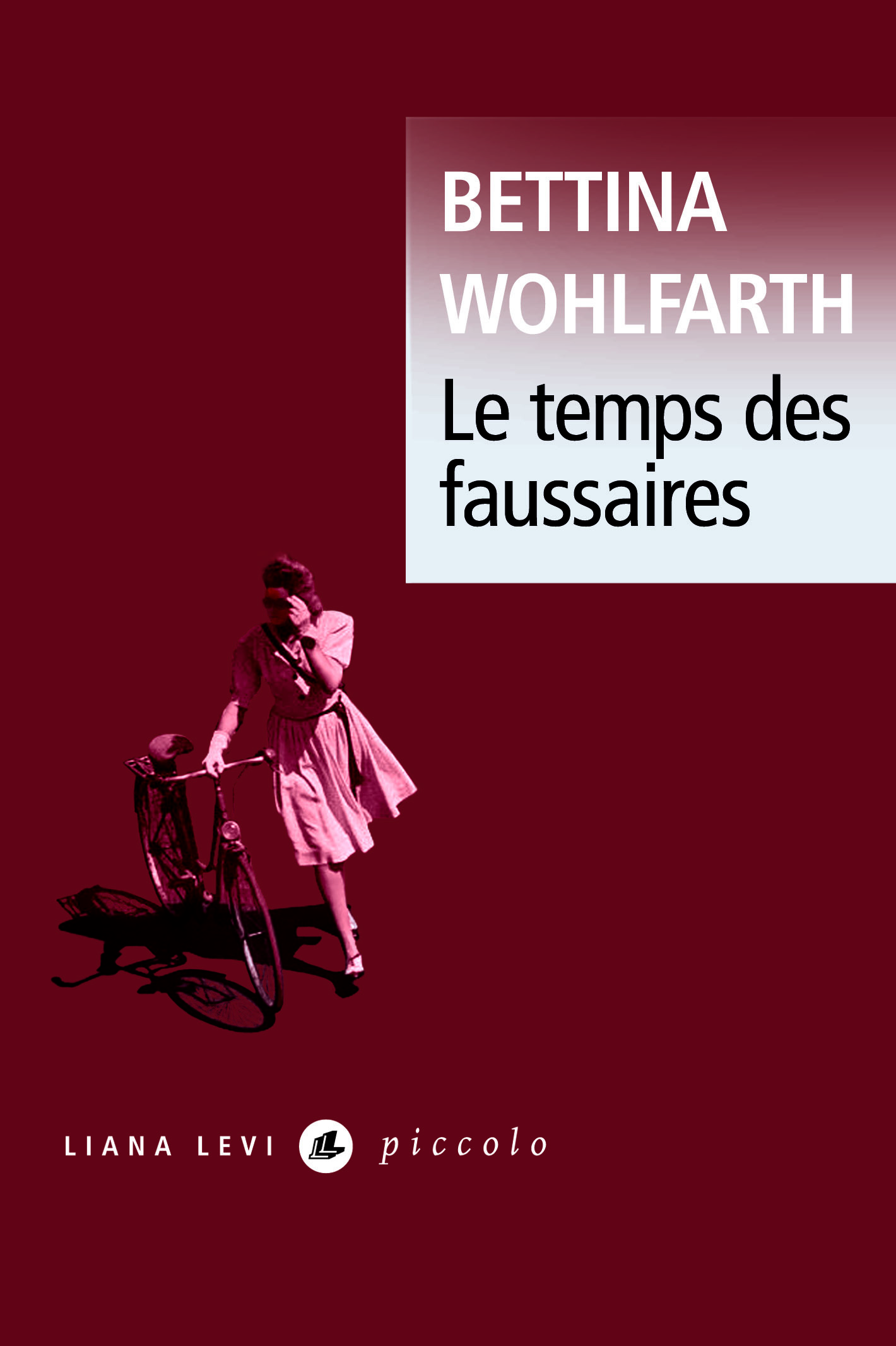 Le temps des faussaires - Bettina Wohlfarth • Éditions Liana Levi