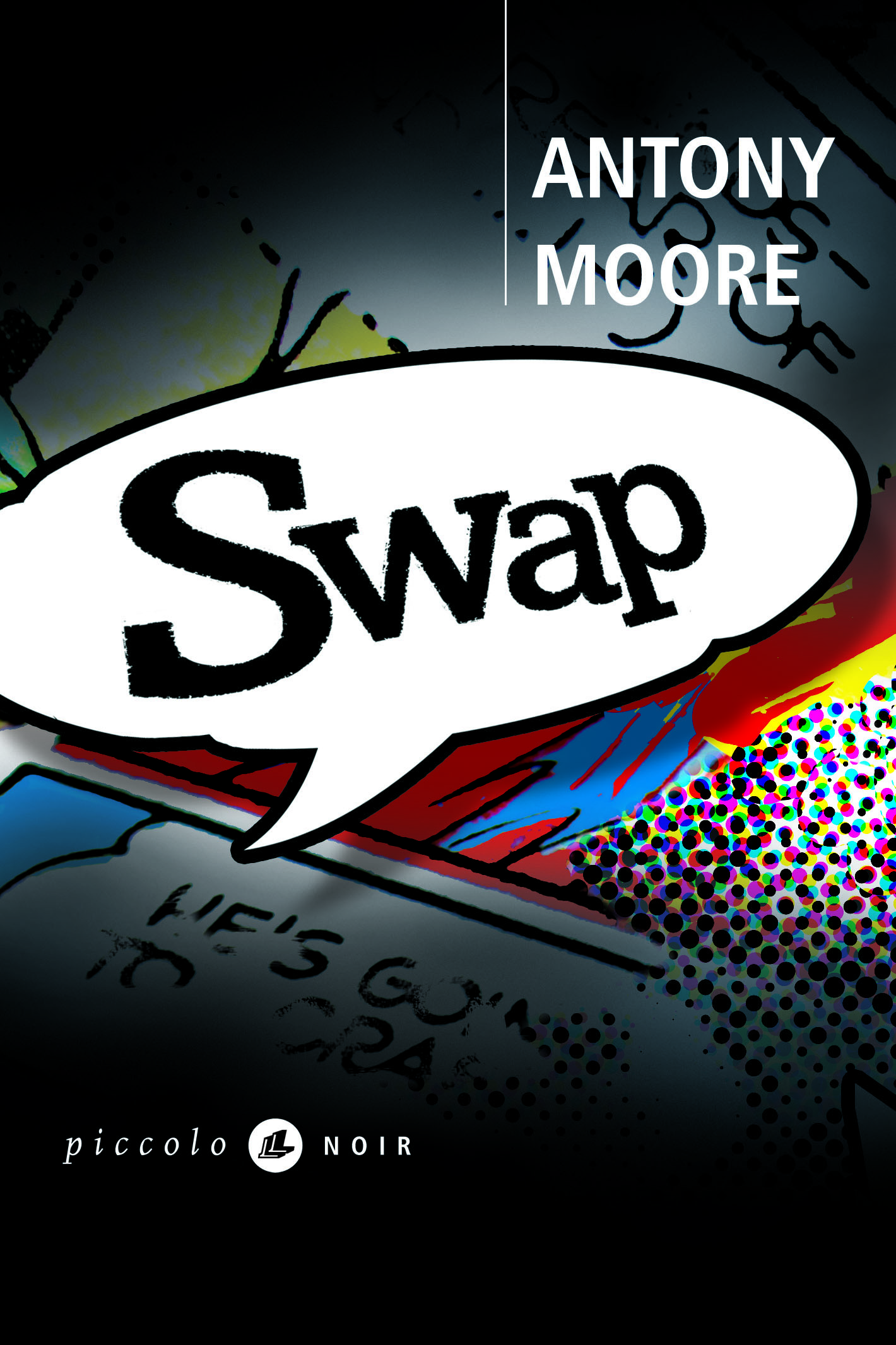 Swap - Antony Moore • Éditions Liana Levi