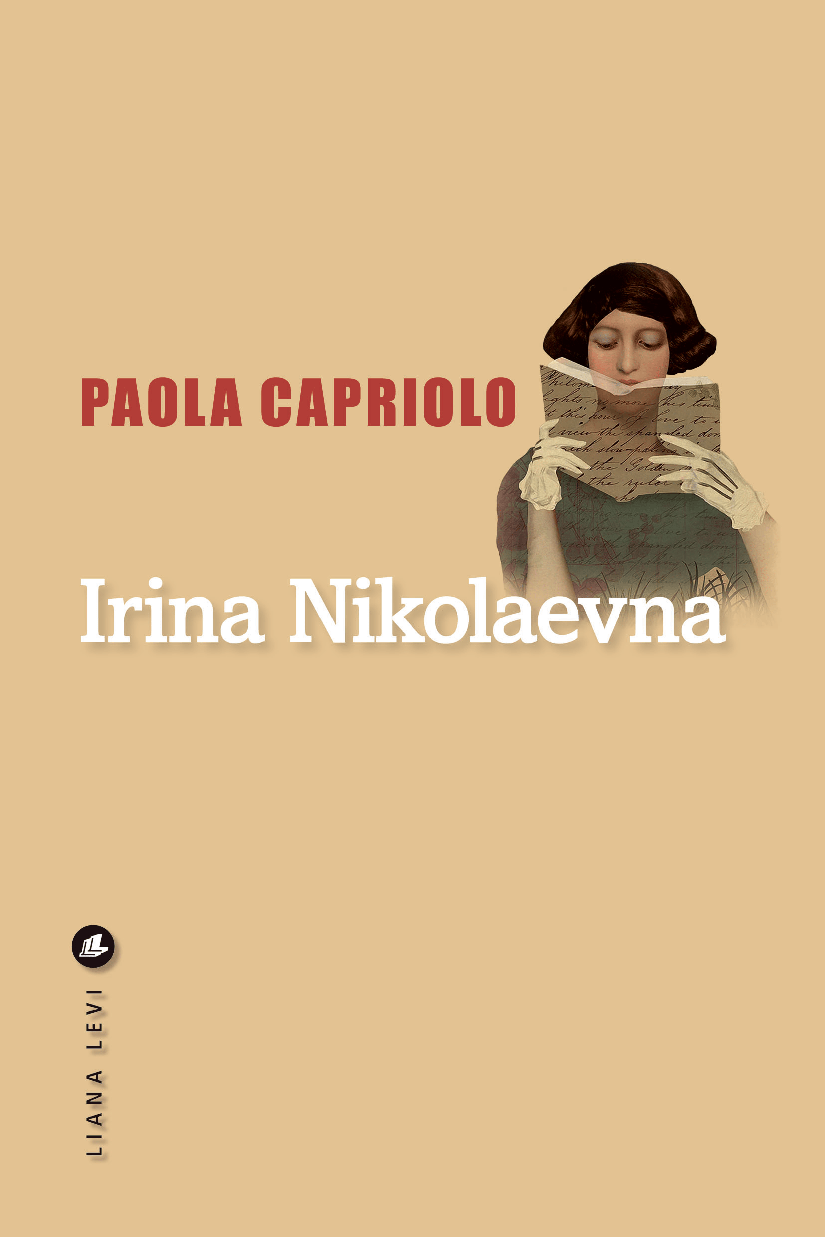 Irina Nikolaevna - Paola Capriolo • Éditions Liana Levi