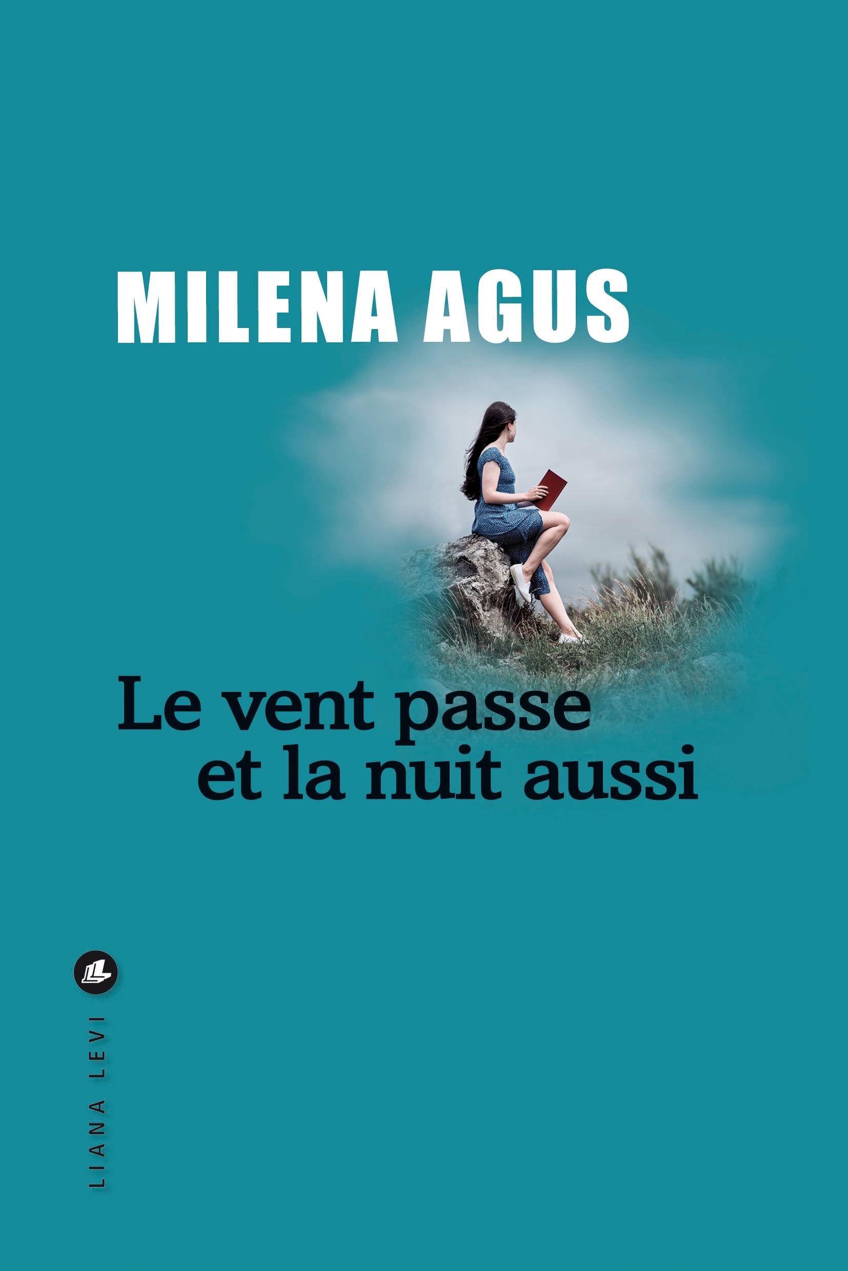 Le vent passe et la nuit aussi - Milena Agus • Éditions Liana Levi